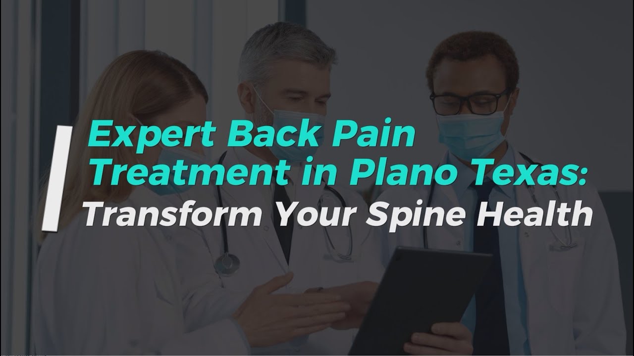 Expert Back Pain Treatment in Plano Texas: Transform Your Spine Health ...