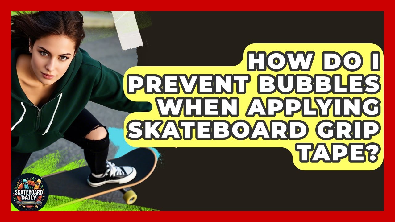How Do I Prevent Bubbles When Applying Skateboard Grip Tape ...
