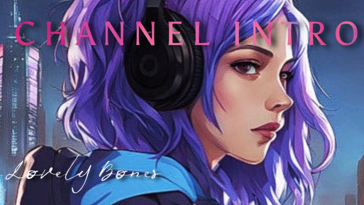 Artist & Channel Intro | Lovely Pretty Bones - YouTube
