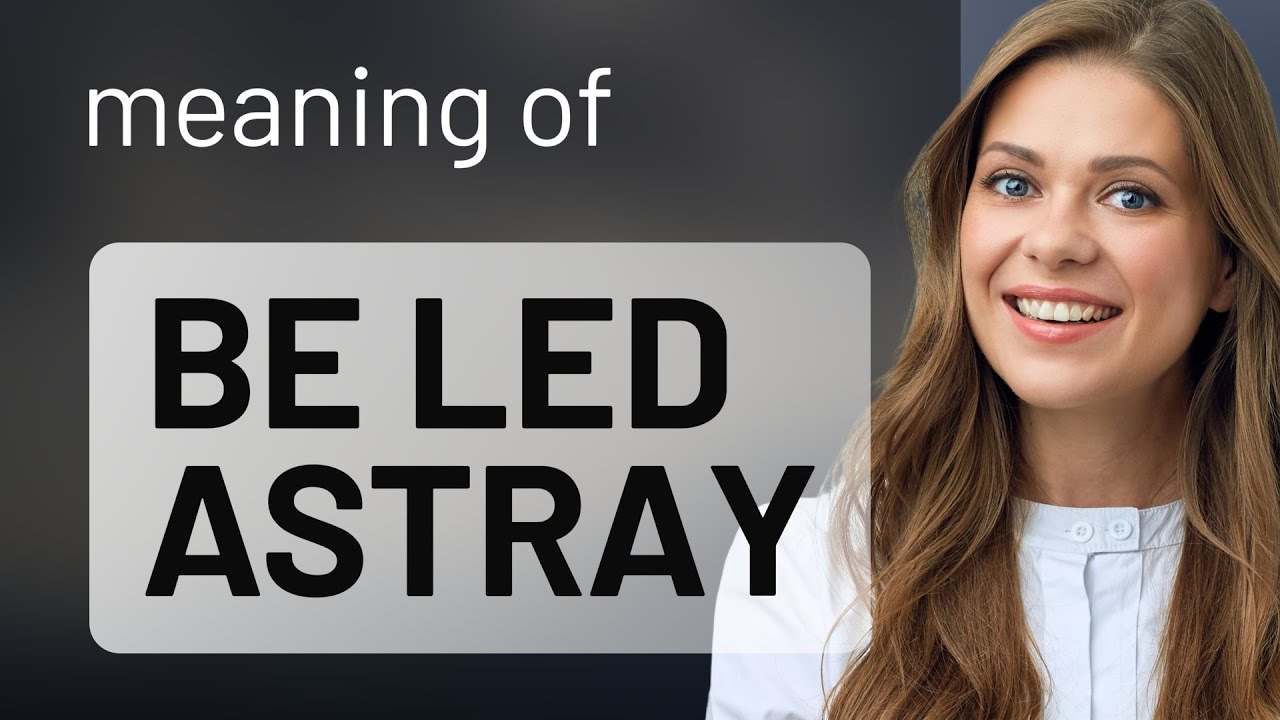 Understanding "Be Led Astray": A Guide to English Idioms - YouTube