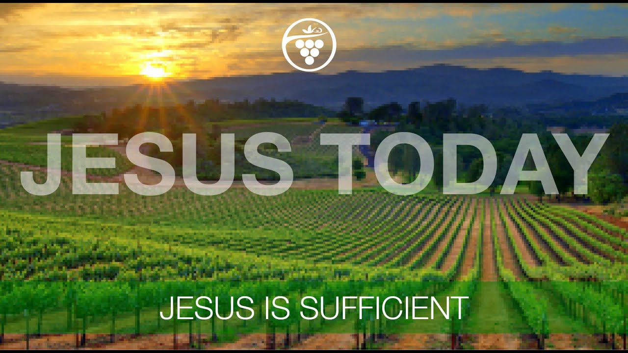 Jesus Today - Jesus is sufficient - YouTube