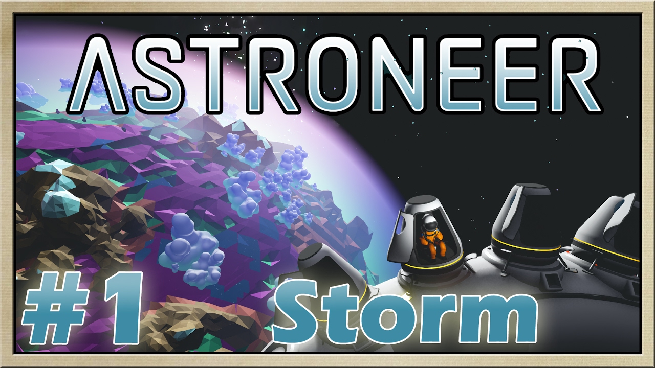 Astroneer [Alpha] - [Spacekeeper - Part 1] - Storm - YouTube