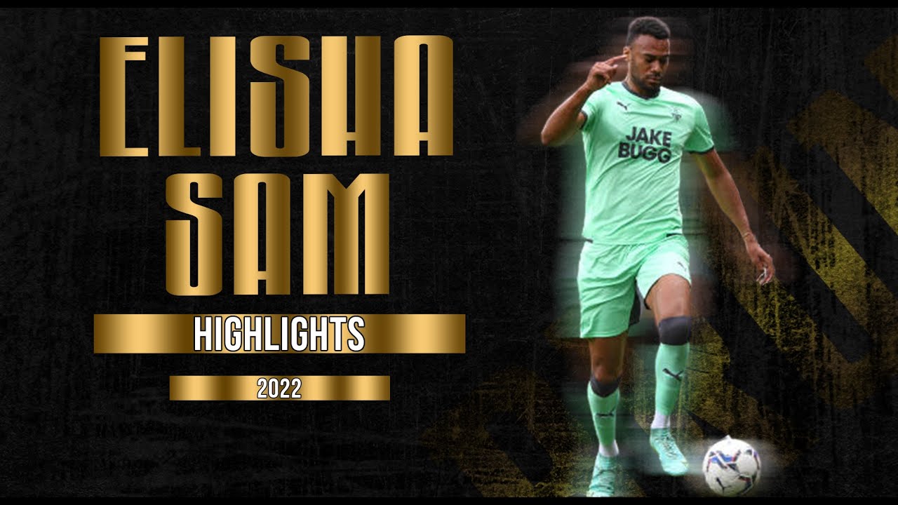 ELISHA SAM - FORWARD - NOTTS CONTRY - ENG - 2022 - YouTube