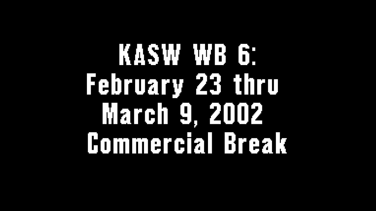 KASW WB 6: February 23 thru March 9, 2002 Commercial Break - YouTube