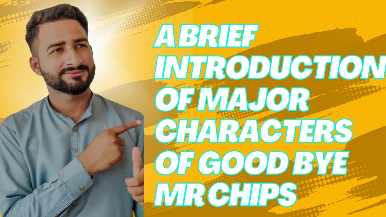 Brief introduction of major characters of good bye Mr chips Learn ...