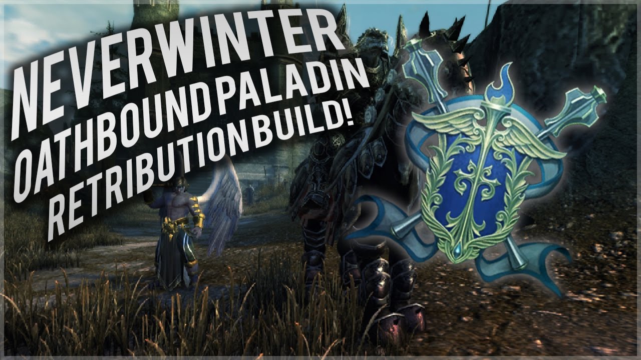 Neverwinter: Oathbound Paladin RETRIBUTION Build (mod 10.5) - YouTube