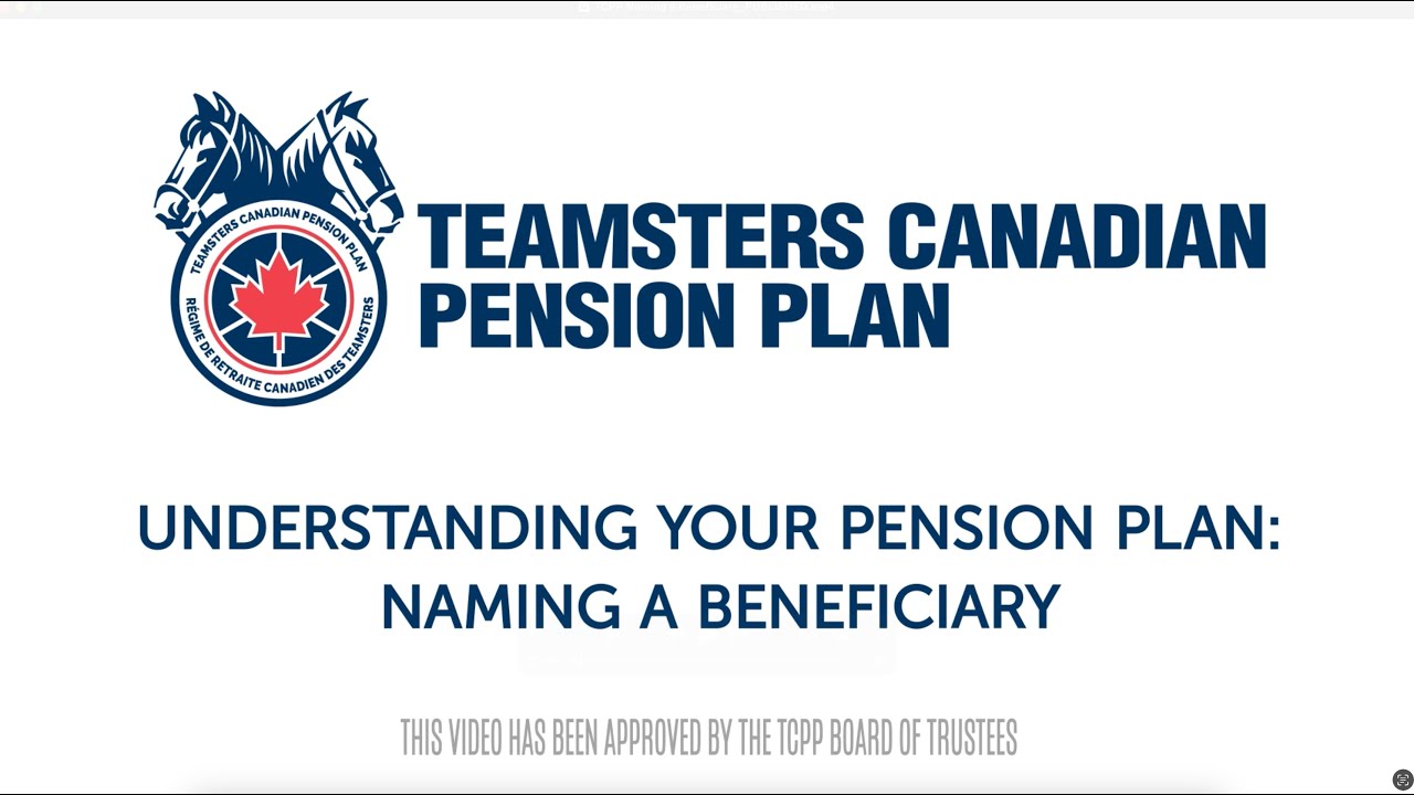 Understanding your Teamsters Canadian Pension Plan : Naming a ...