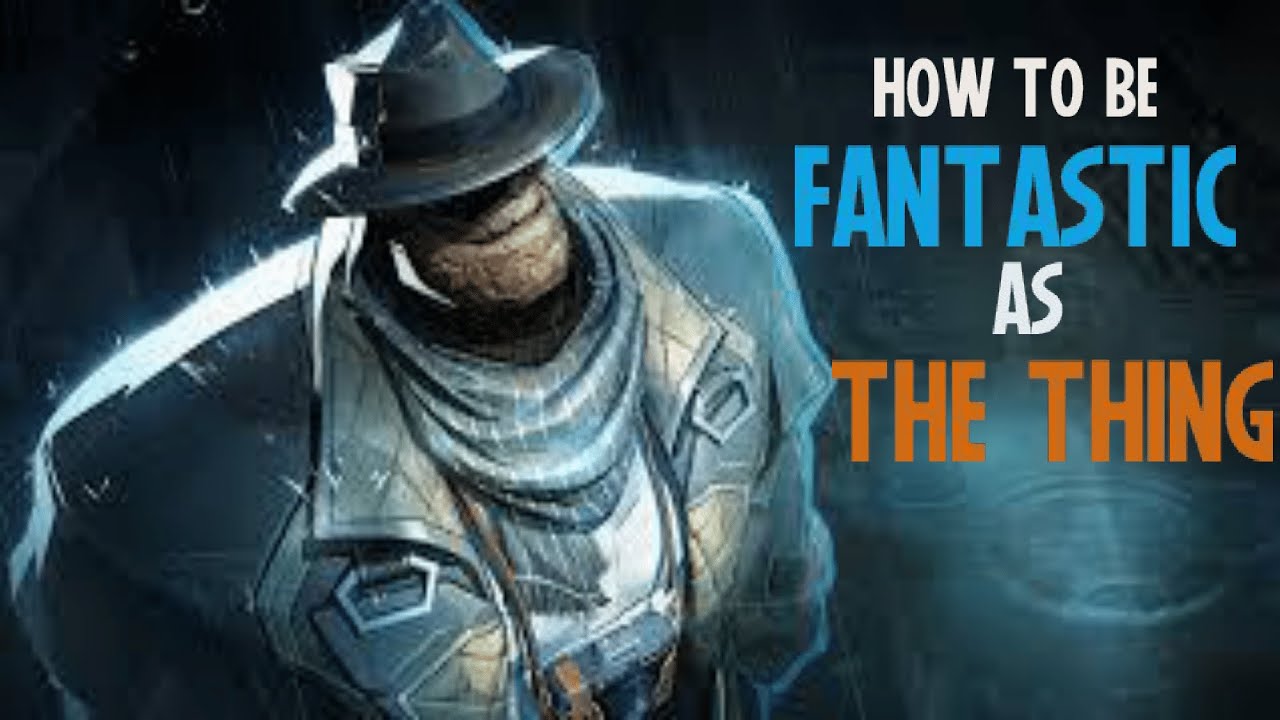 How to be FANTASTIC as The Thing PT.1 - YouTube