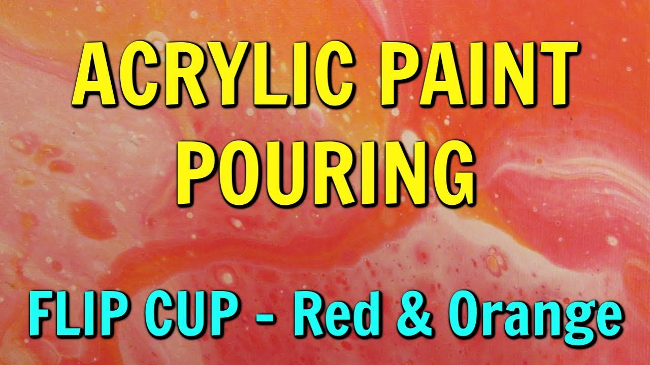 (23) FLIP CUP with Red and Orange! Acrylic Paint Pouring - Fluid Art ...