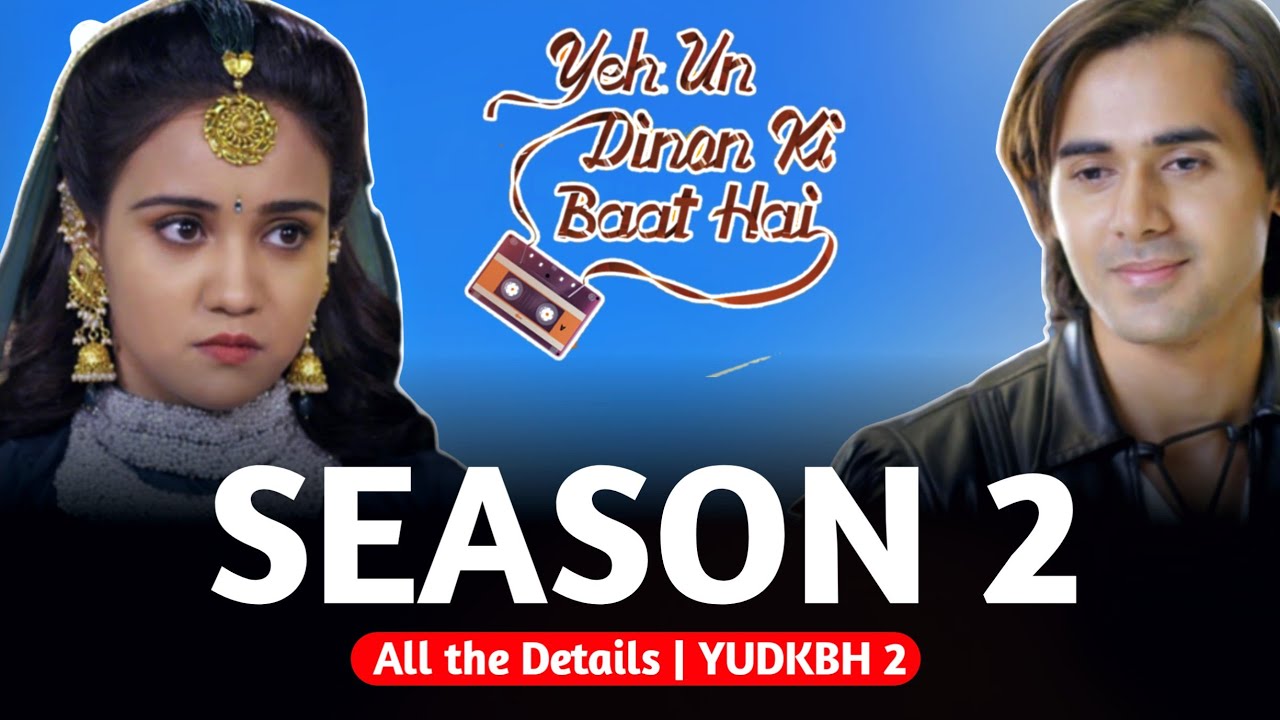 YUDKBH season 2 - All the Details | YUDKBH 2 | Yeh un dinon ki baat hai ...