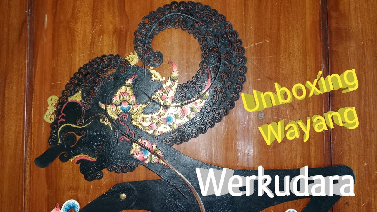 UNBOXING WAYANG BATHARI DURGA DAN WERKUDARA - YouTube