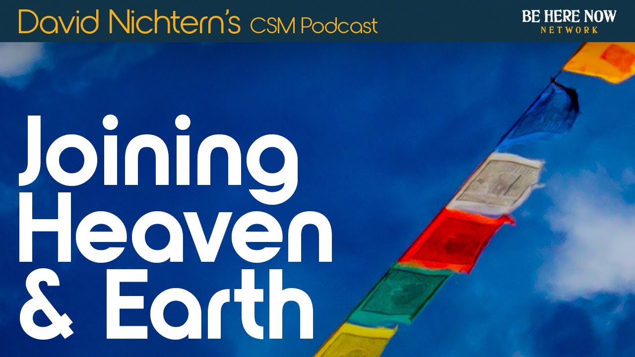 Joining Heaven and Earth with David Nichtern – CSM Podcast Podcast Ep ...