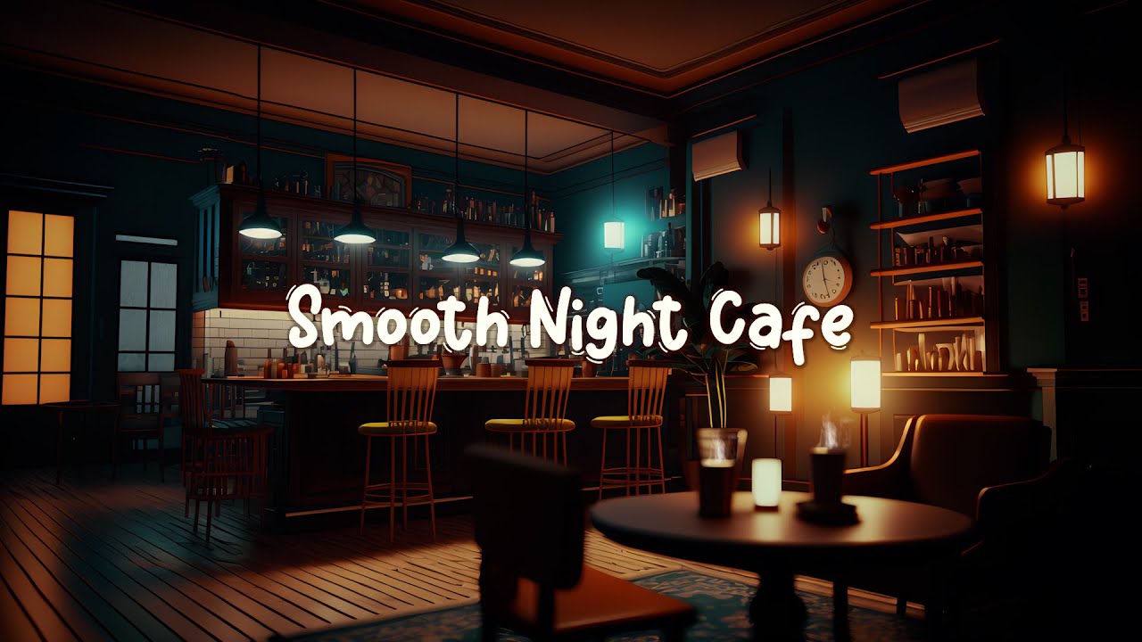 Smooth Night Cafe ☕ Calming and Relaxing Songs for Brewing Coffee ...
