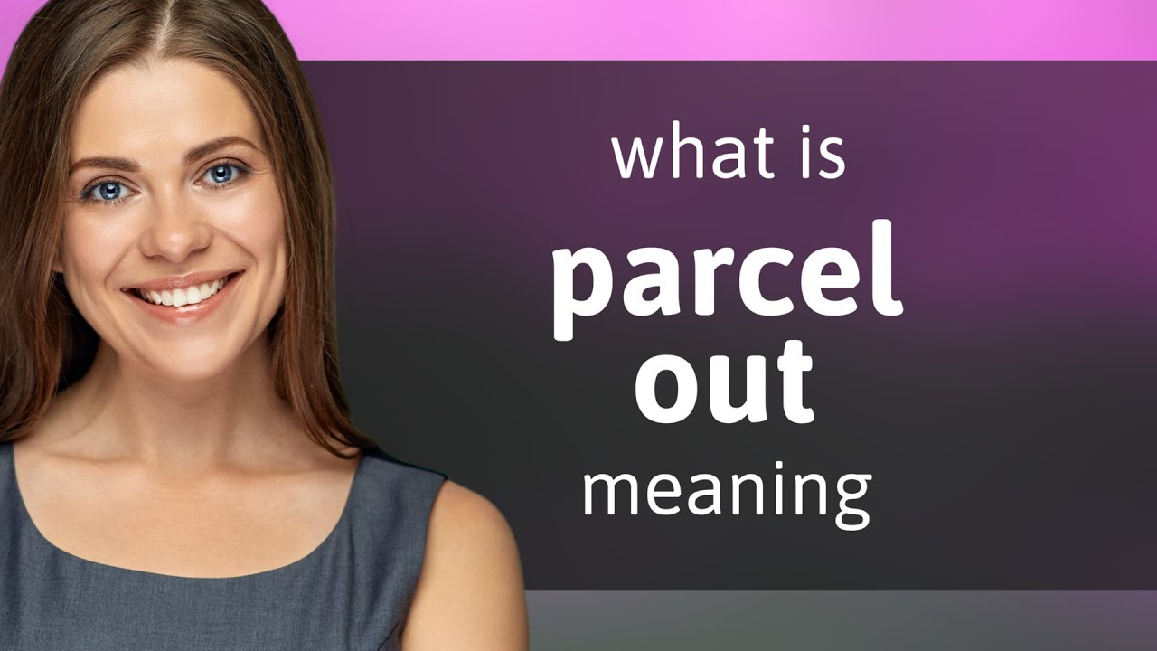 Parcel out | what is PARCEL OUT meaning - YouTube