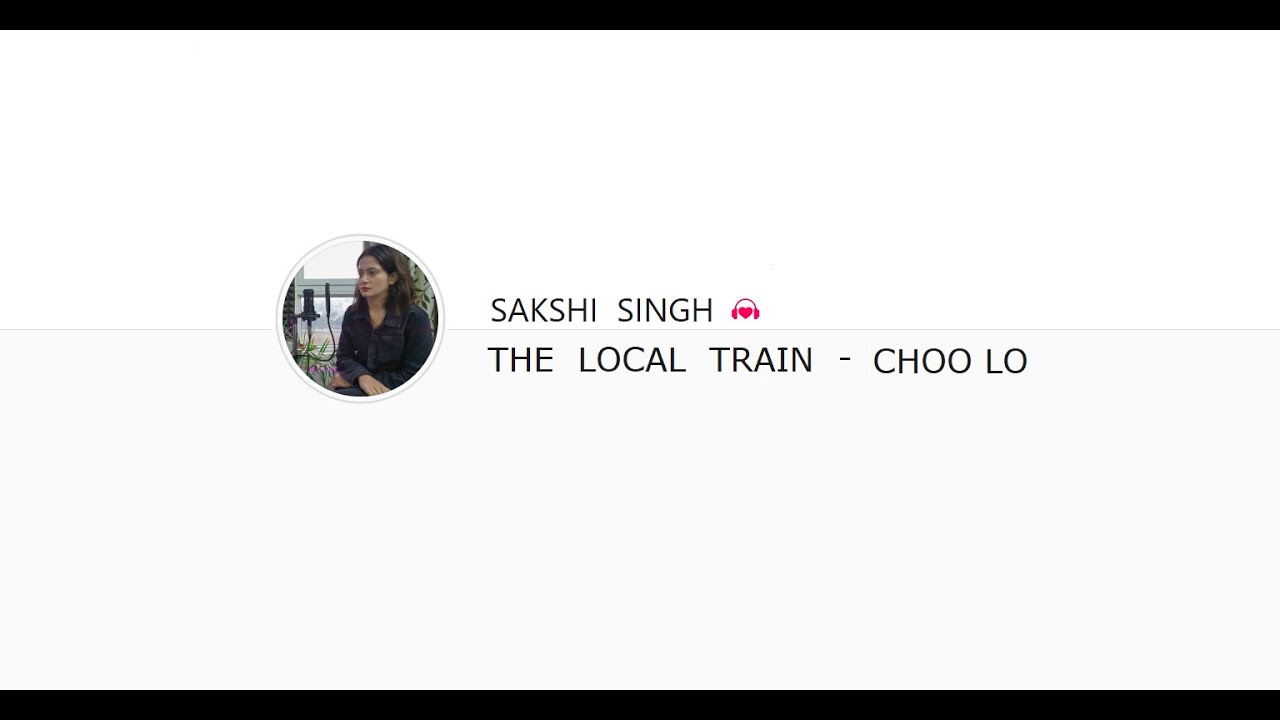 The Local Train - Choo Lo | MusicBySakshi | Cover - YouTube Music