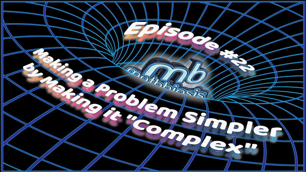 Making a Problem Simpler by Making it "Complex" - YouTube