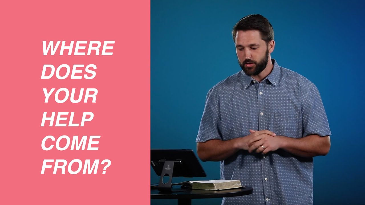 Where does your help come from? - YouTube