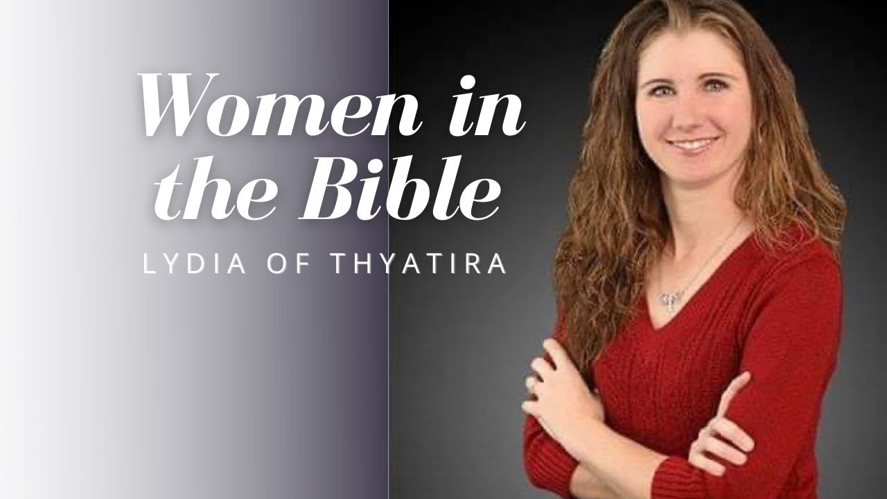 Women in the Bible | Lydia of Thyatira - YouTube