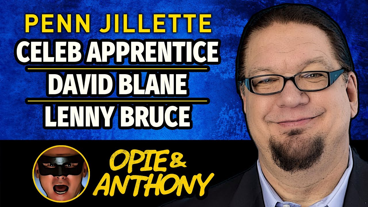 Opie & Anthony - Penn Jillette - Celebrity Apprentice, David Blane, and ...
