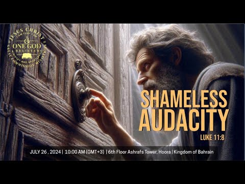SHAMELESS AUDACITY | LUKE 11:8 | #gcmchurch #forgive #490 #faith # ...