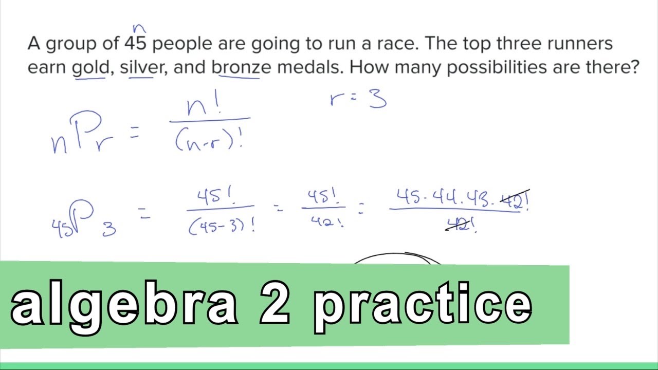Algebra 2 Practice - Permutations Word Problem (Top 3 Runners in a 45 ...
