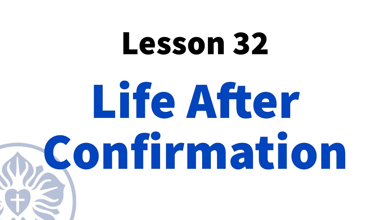 32. "What will my life after confirmation look like?" - Growing in Grace Lesson 32 Summary - YouTube