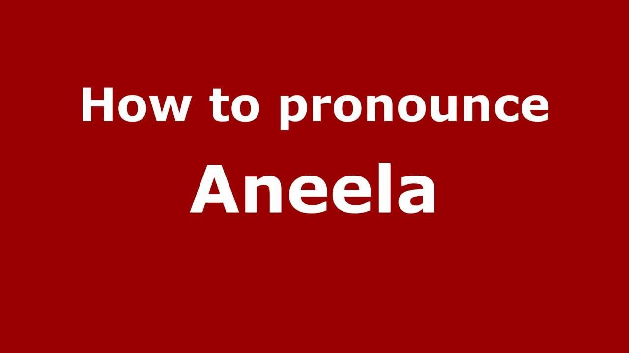 How to Pronounce Aneela - PronounceNames.com - YouTube