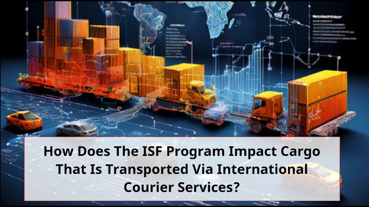 How Does The ISF Program Impact Cargo That Is Transported Via ...