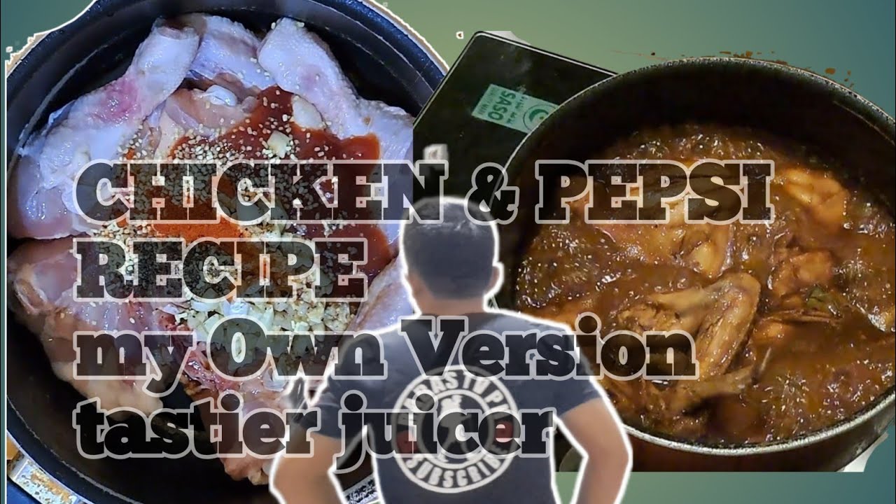 CHICKEN & PEPSI RECIPE MY OWN VERSION TASTIER AND JUICIER #ofw #recipe ...
