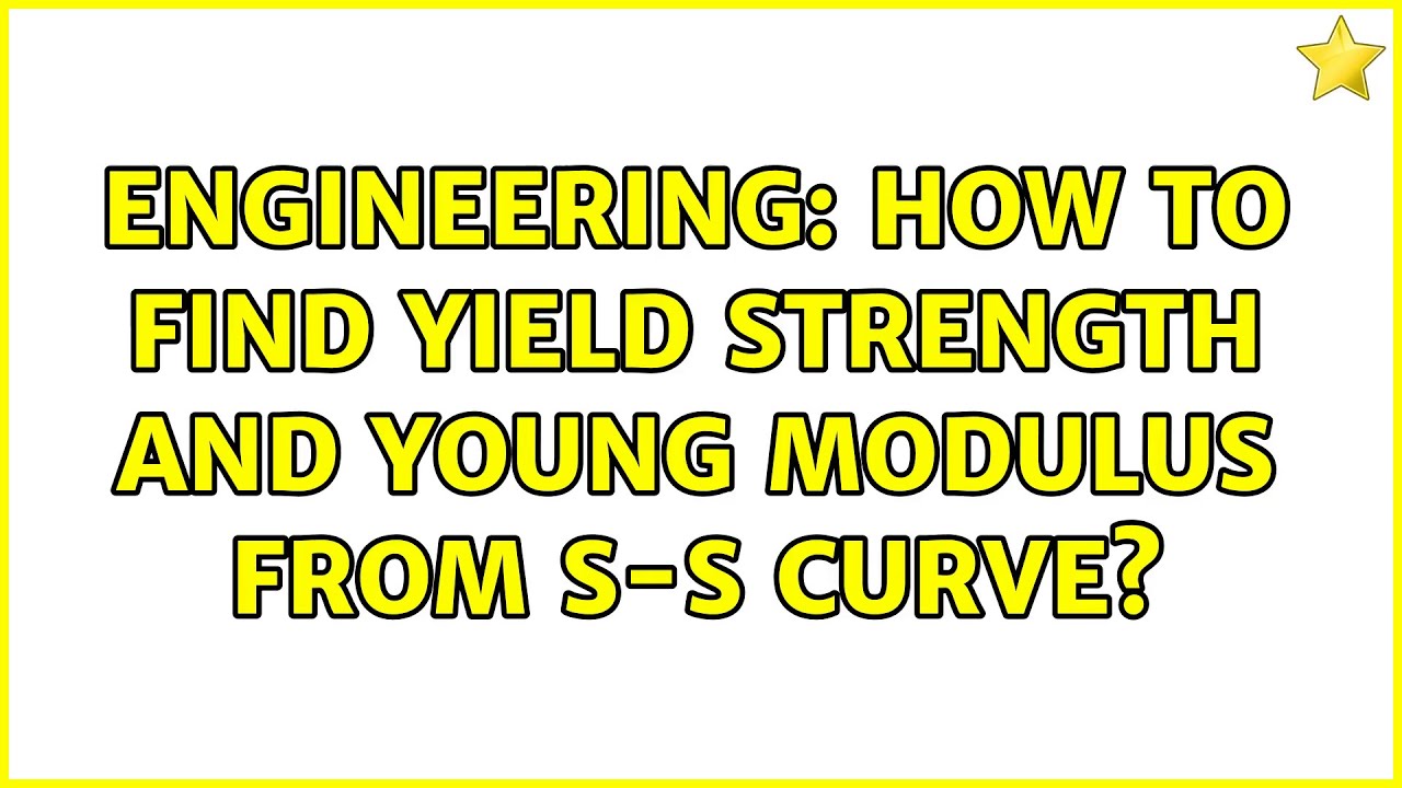 Engineering: How to find yield strength and Young Modulus from S-S ...