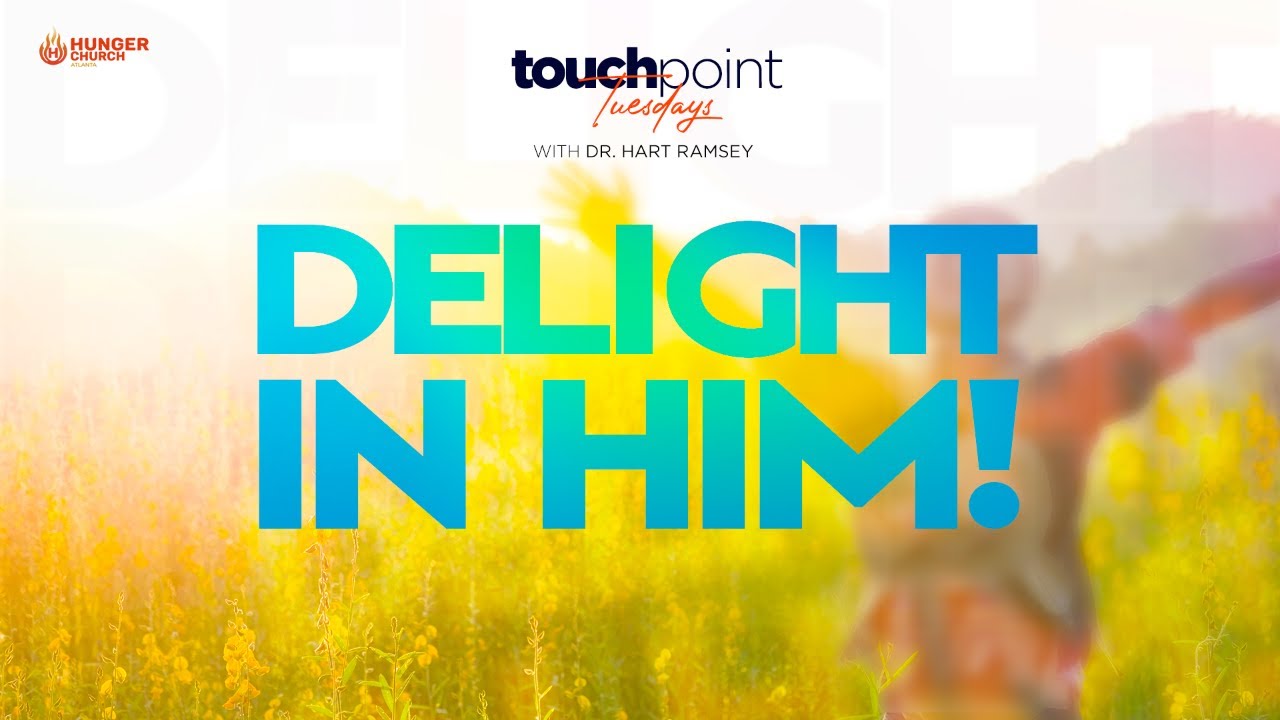 TouchPoint Tuesday | Delight In Him! - YouTube