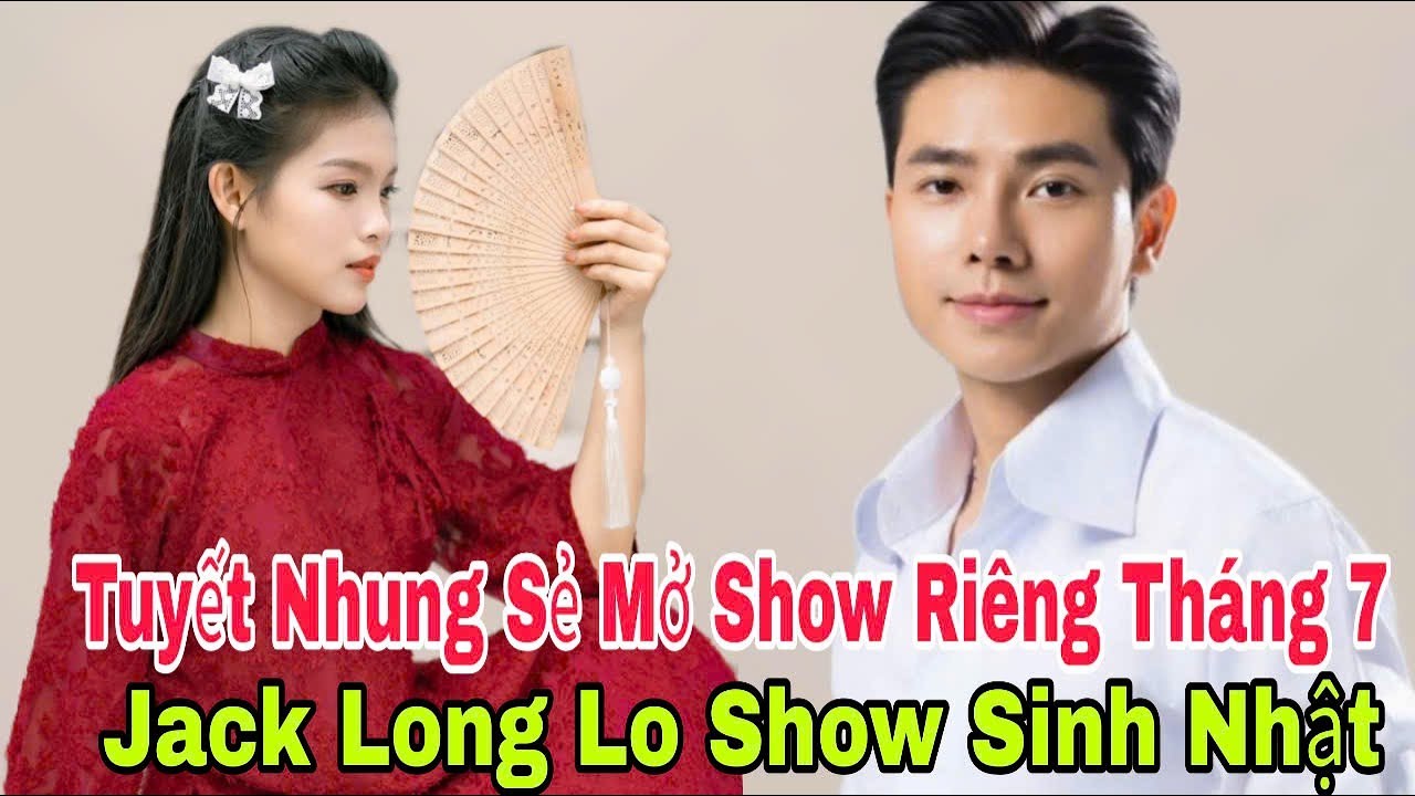 Tin Vui TUYẾT NHUNG Mở Show Riêng JACK LONG Đang Lo Sinh Nhật 7/6 | Tin ...