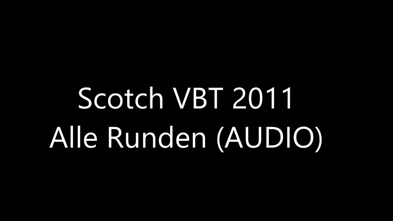 Scotch - alle Runden VBT 2011 - YouTube