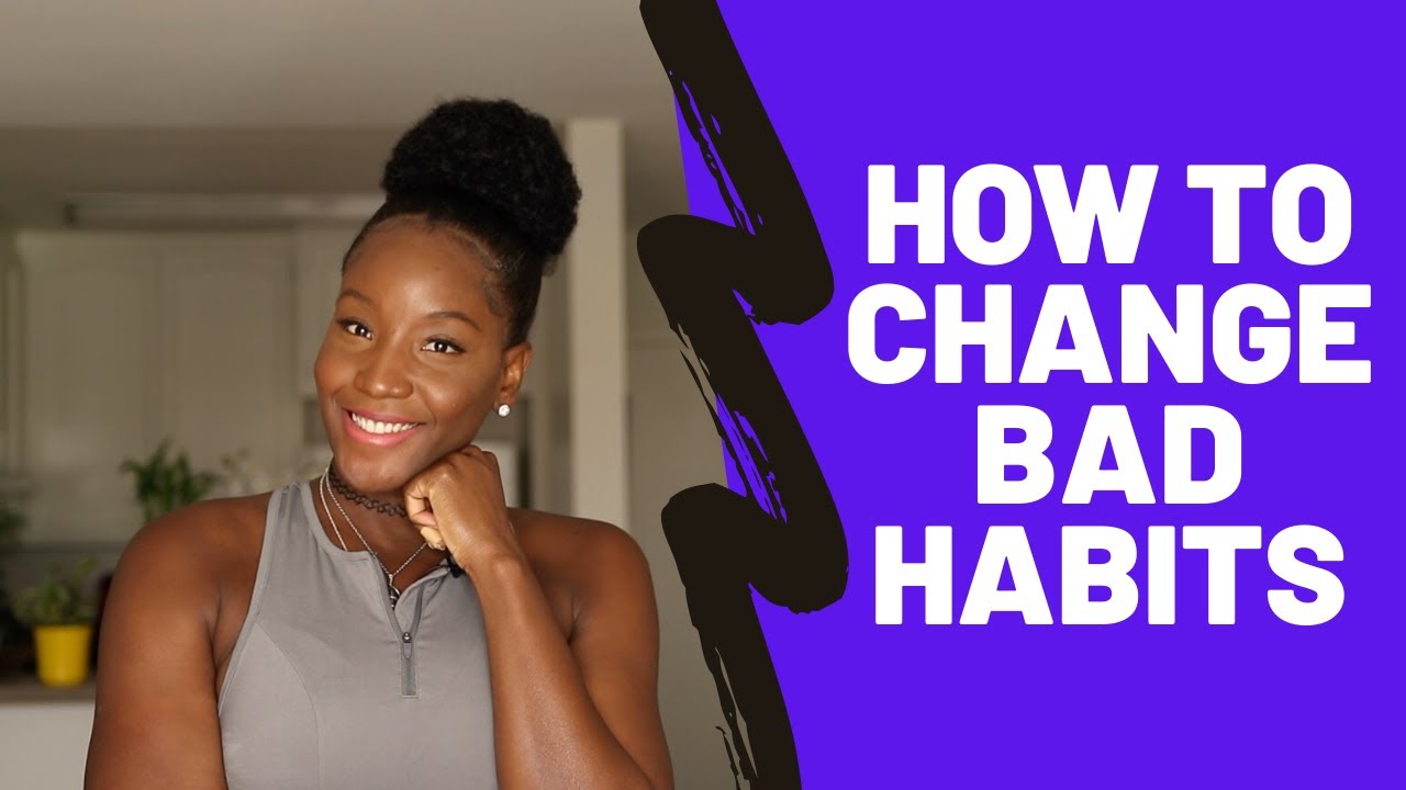 Changing Your Bad Habits | How To Change Your Bad Habits | Recognize ...