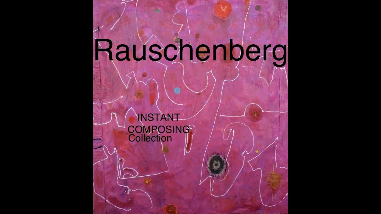 RAUSCHENBERG INSTANT COMPOSING 2 - YouTube