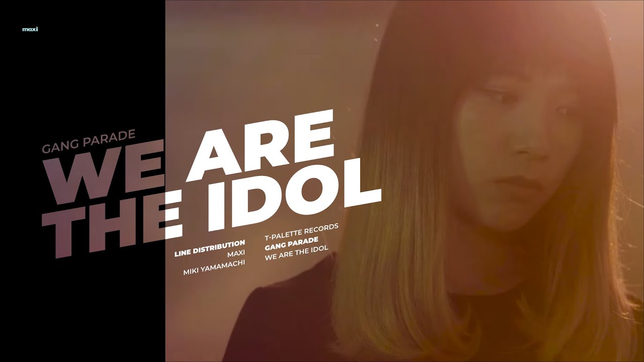 GANG PARADE - WE ARE THE IDOL || LINE DISTRIBUTION - YouTube