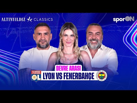 OLYMPIQUE LYON-FENERBAHÇE DEVRE ARASI CANLI | SİNEM ÖKTEN - ÜMİT KARAN - EMRE BOL