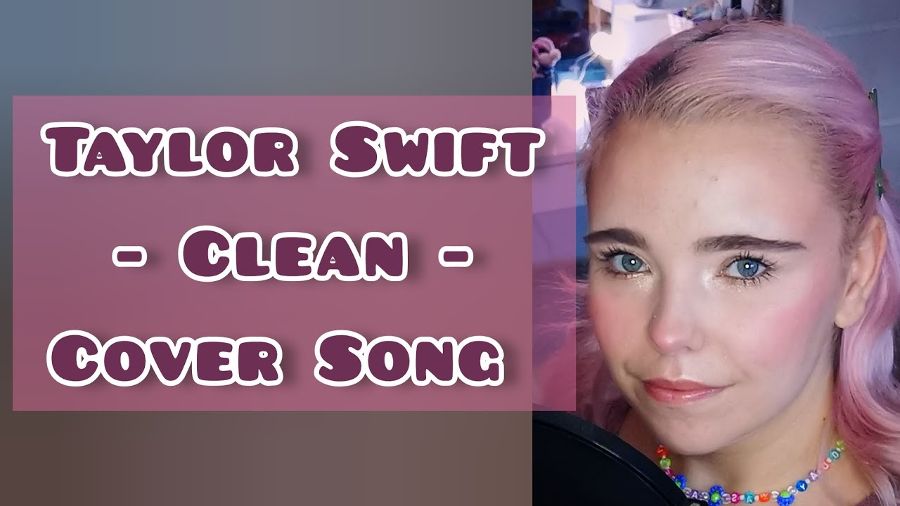 Taylor Swift - Clean (Cover Song) - YouTube