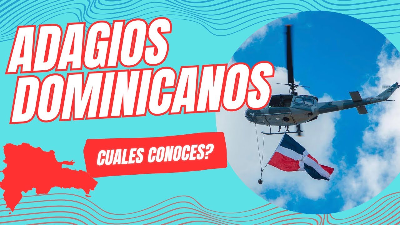 Adagios ò refranes dominicanos. Cuales de los mencionados conoces ...