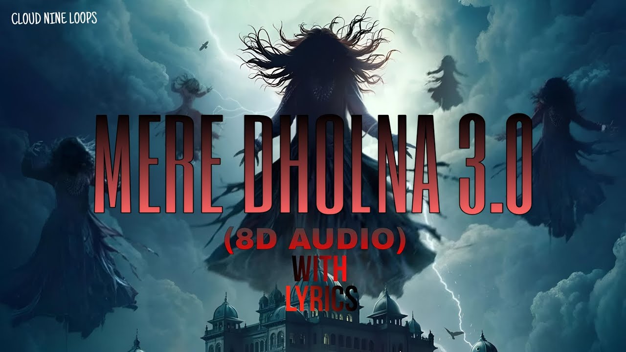 Mere Dholna 3.0 (8D Audio with lyrics) | Sonu Nigam | bhool bhulaiyaa 3 ...