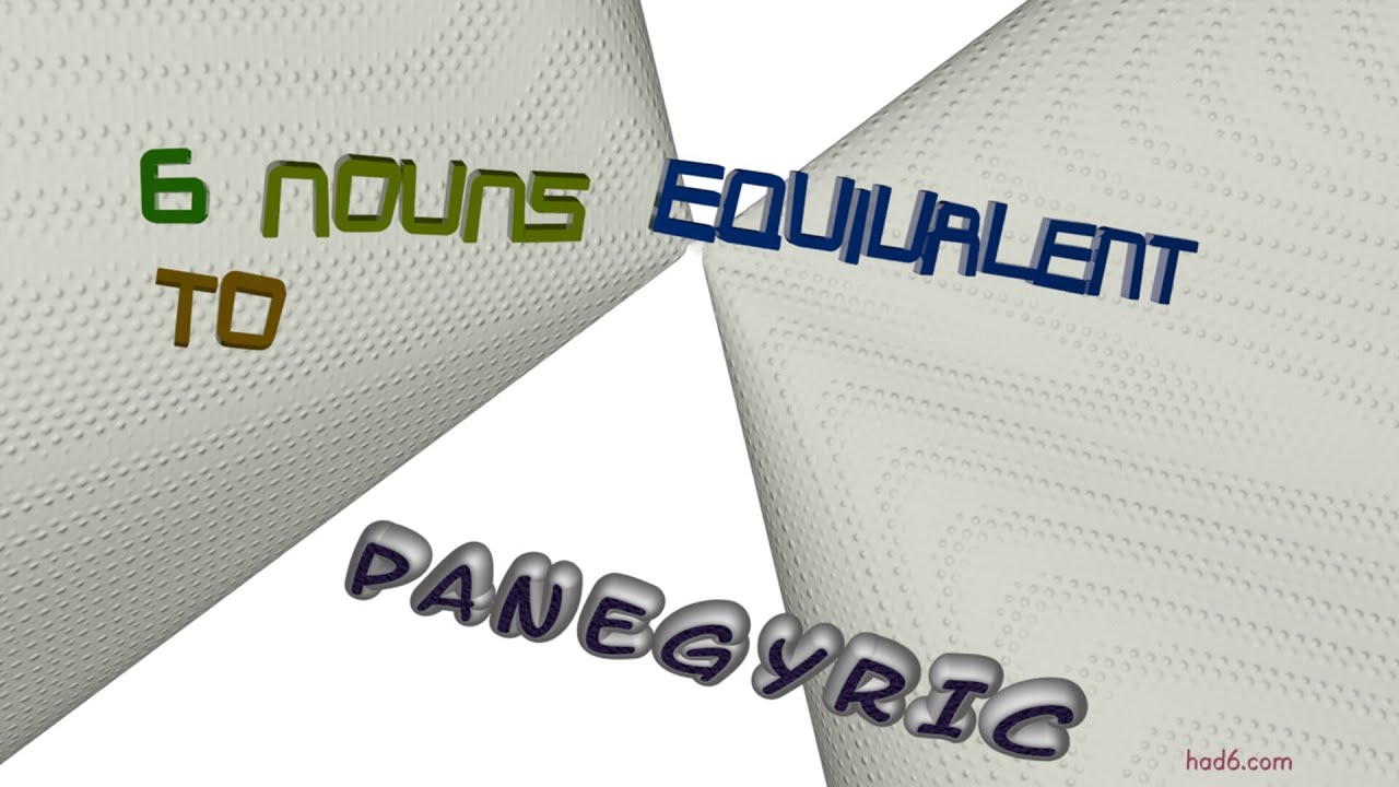 panegyric - 6 nouns which are synonyms to panegyric (sentence examples ...