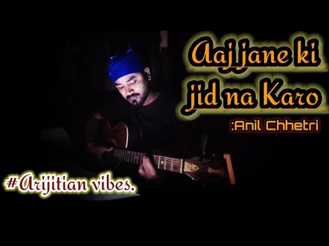Aaj Jane Ki Jid na Karo|| Covered by Anil Chhetri|| Slow and Melody ...