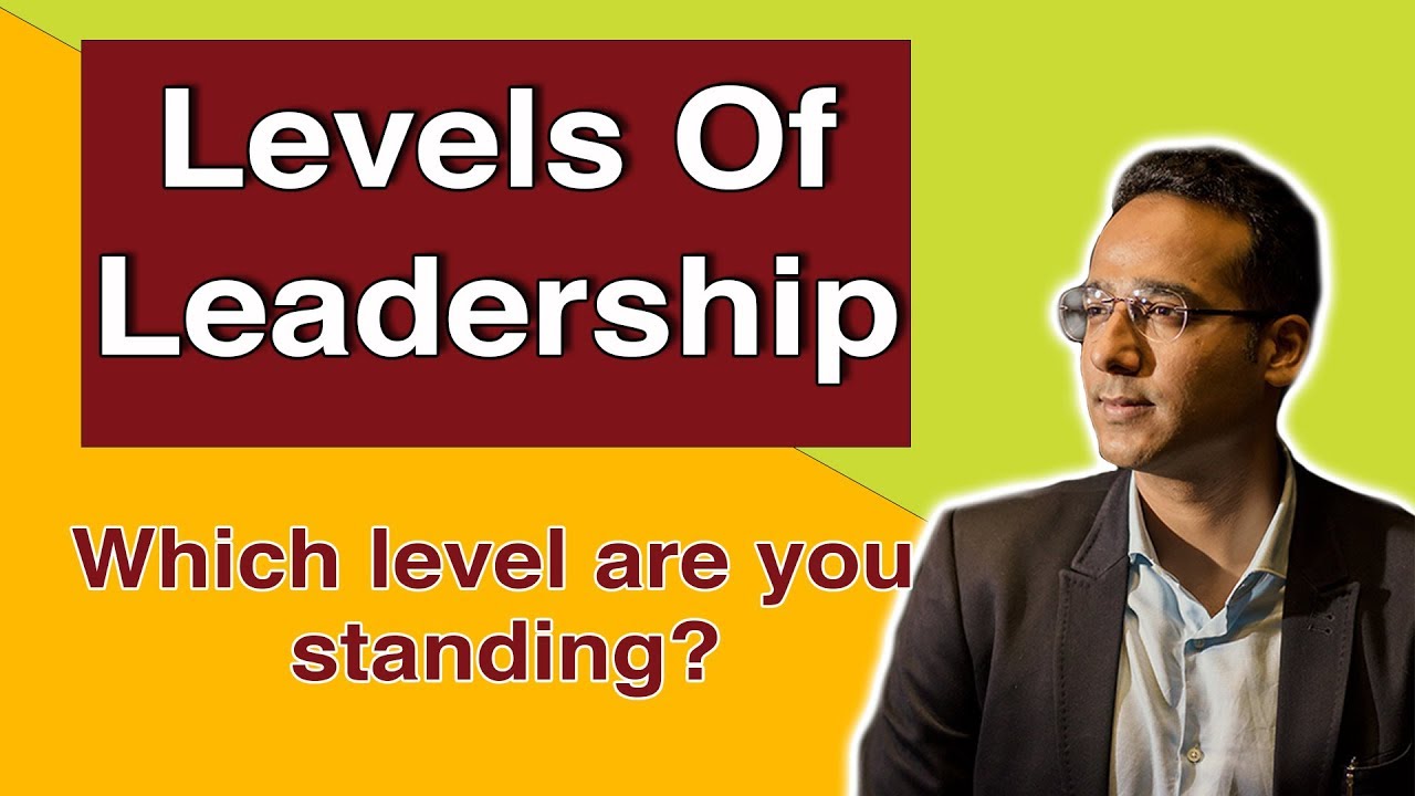 5 Levels of Leadership | Leadership levels | Different Levels of ...