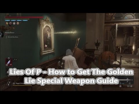 Lies Of P - How To Get The Golden Lie Special Weapon Guide - YouTube