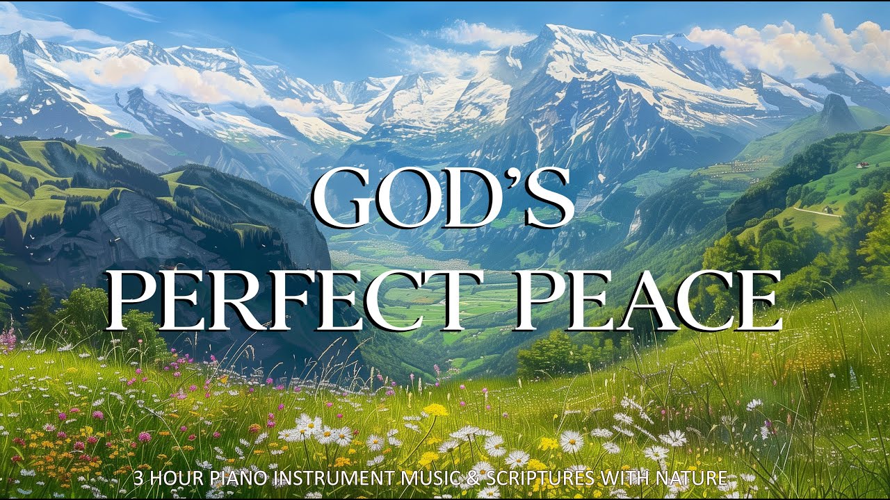 PERFECT PEACE OF GOD | Instrumental Worship and Scriptures with Nature ...