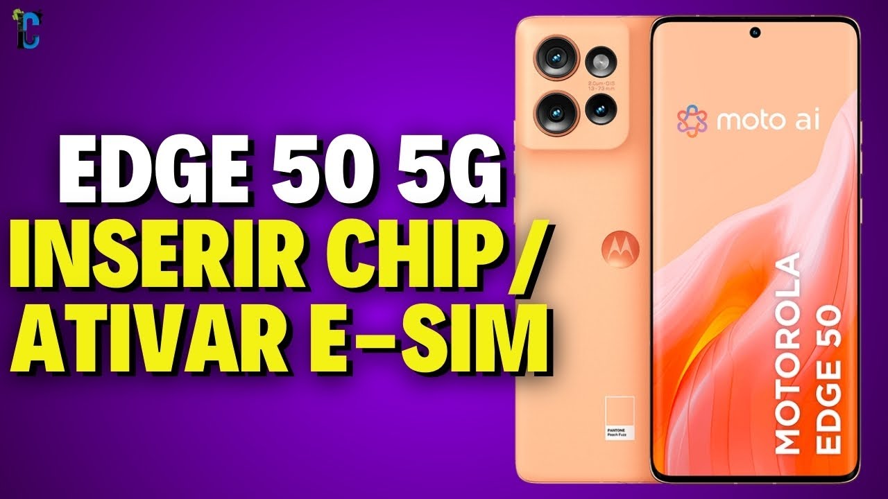 Como INSERIR o CHIP e ATIVAR o E-SIM no Motorola Edge 50 5G! - YouTube