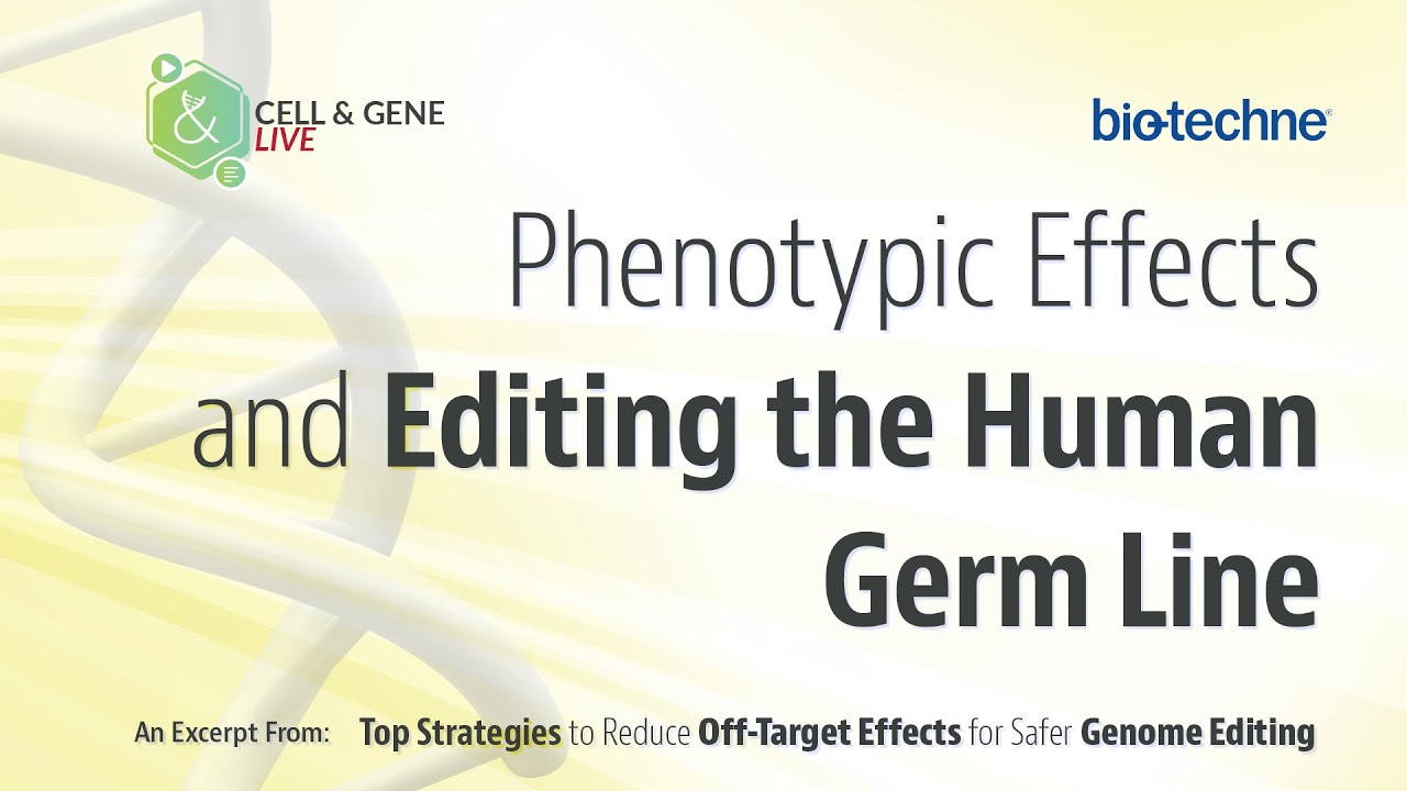 Phenotypic Effects and Editing the Human Germ Line - YouTube