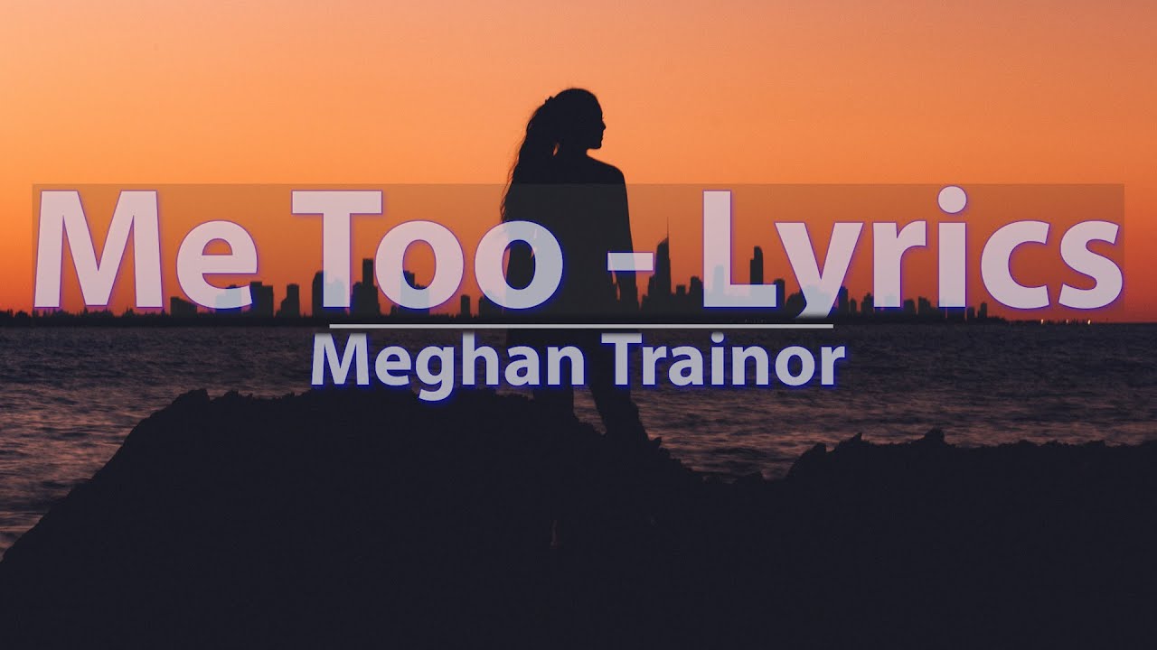 Meghan Trainor - Me Too (Lyrics) - Audio at 192khz, 4k Video - YouTube