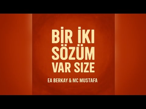 Ea Berkay & MC MUSTAFA - Bir İki Sözüm Var Size (Official Video)