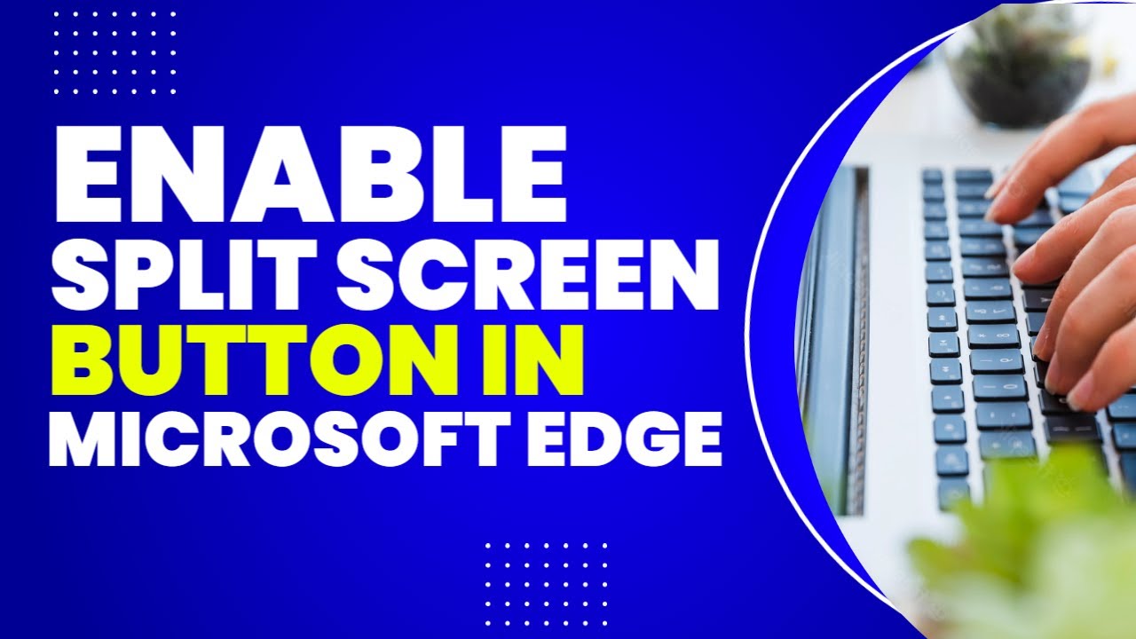 How To Enable Split screen button In Microsoft Edge - YouTube